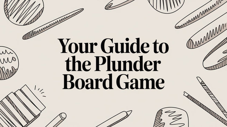 Your Guide to the Plunder Board Game – Lost Boy Entertainment